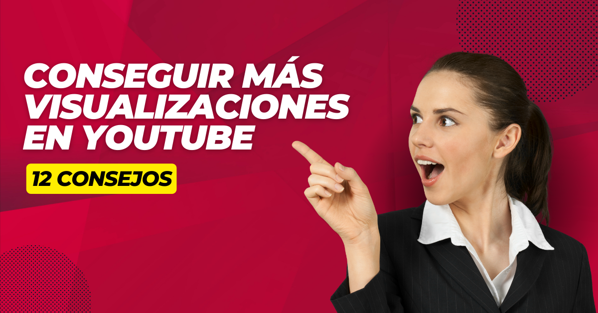 Cómo tener más visualizaciones en YouTube – 15 consejos – Mamprendedora